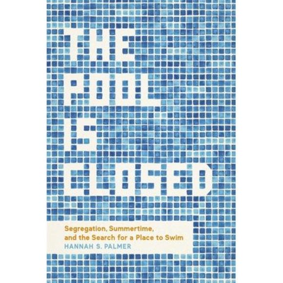 Hannah S. Palmer | Other | The Pool Is Closed Segregation Summertime ...